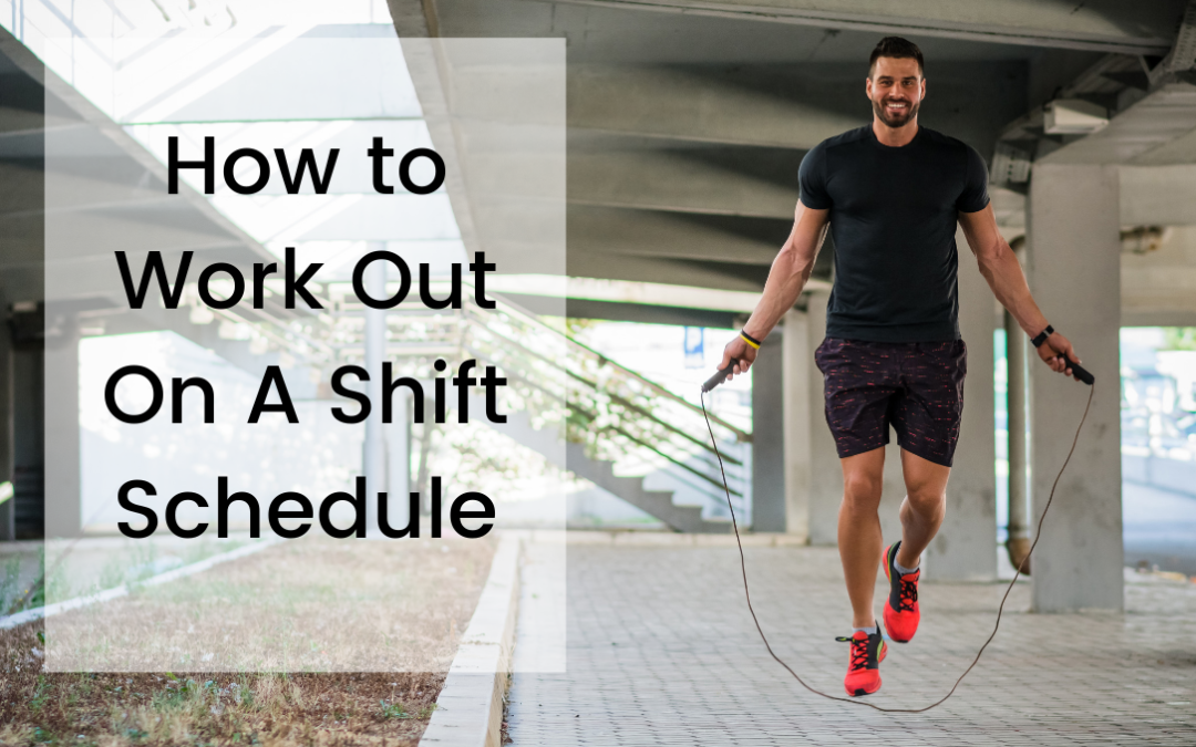 How to Work Out On A Shift Schedule - 911 Lifestyle by Andi Clark